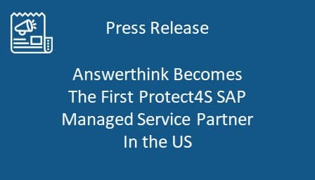 Answerthink Becomes the First Protect4S SAP Managed Service Partner in ...