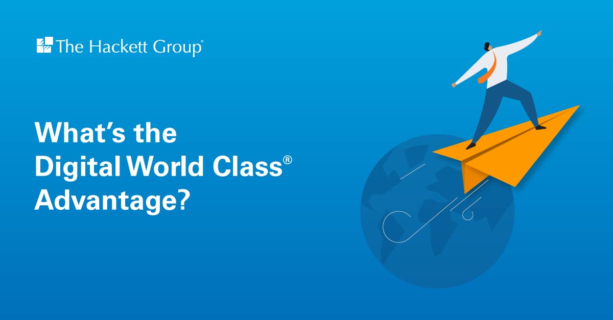 What’s the Digital World Class® Advantage? - The Hackett Group