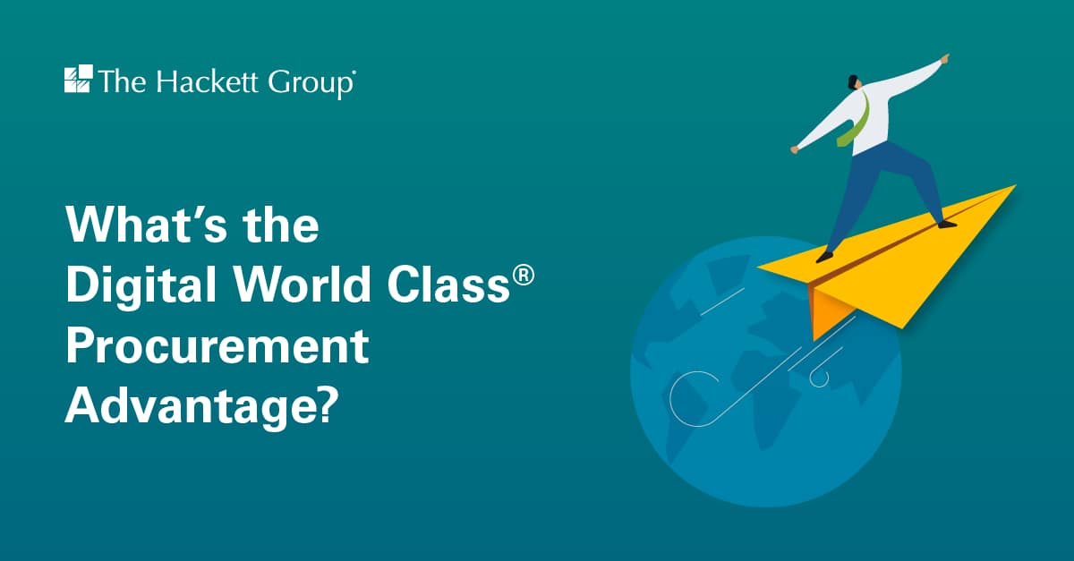 What’s the Digital World Class® Procurement Advantage? - The Hackett Group